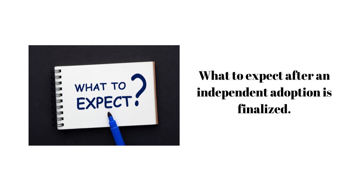 What to expect after an independent adoption is finalized - Los Angeles ...