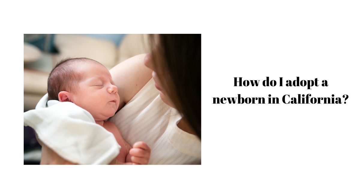 How do I adopt a newborn in California? - Los Angeles Bankruptcy Lawyer ...